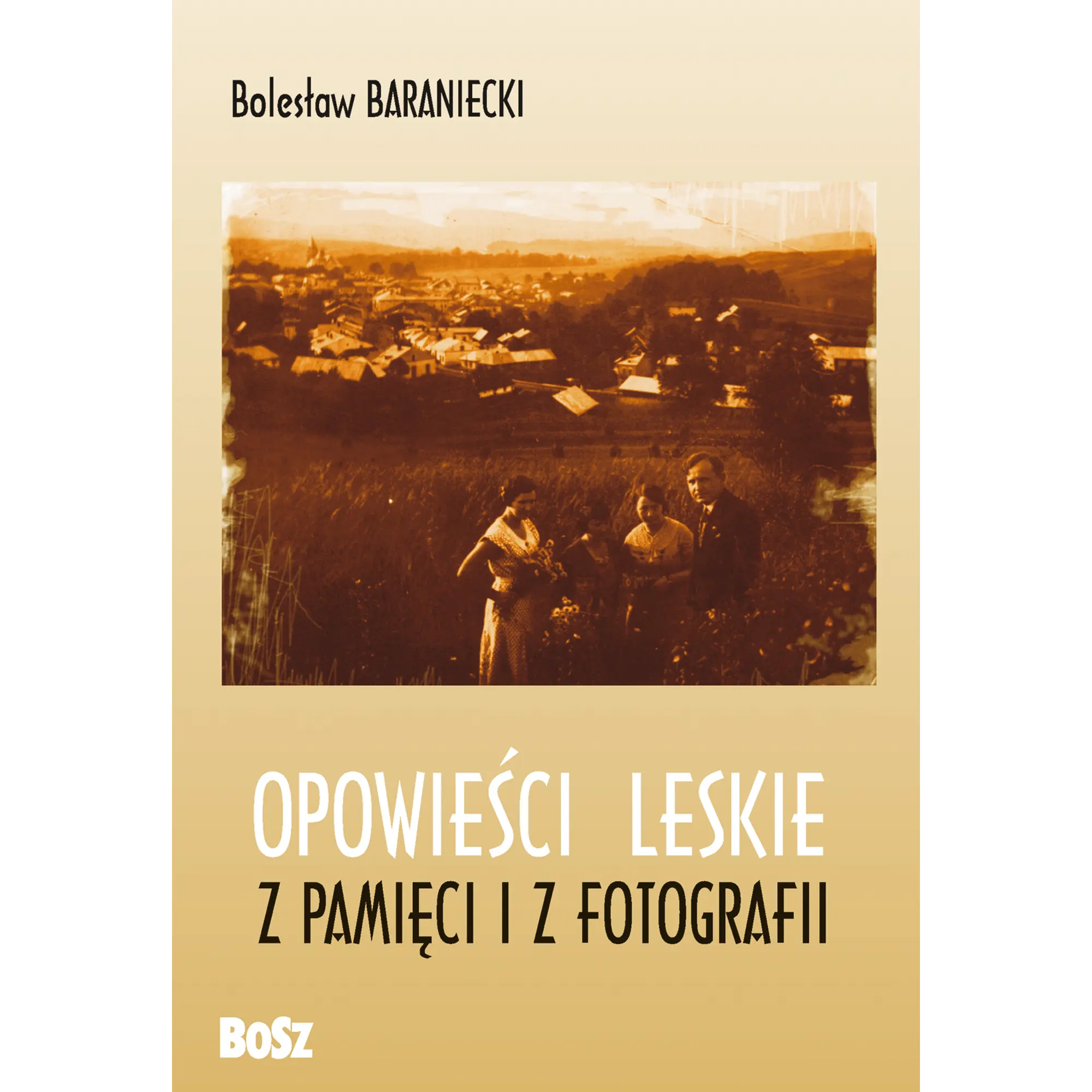 Opowieści leskie. Z pamięci i ze starych fotografii - Wydawnictwo BoSz