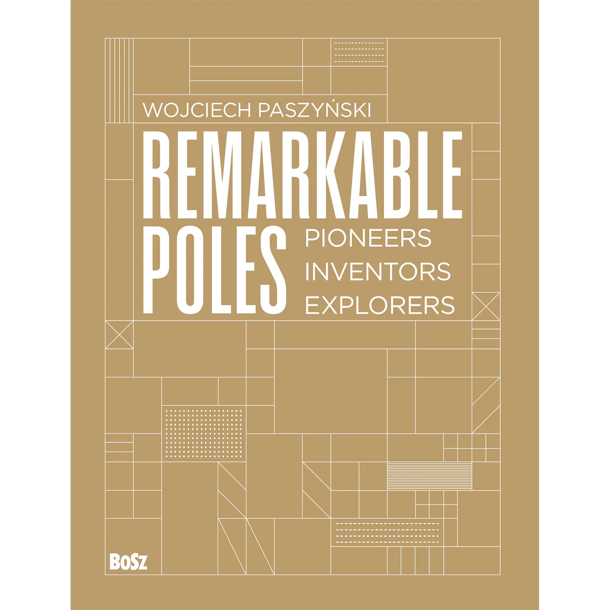 Remarkable Poles. Pioneers, inventors, explorers - Wydawnictwo BoSz
